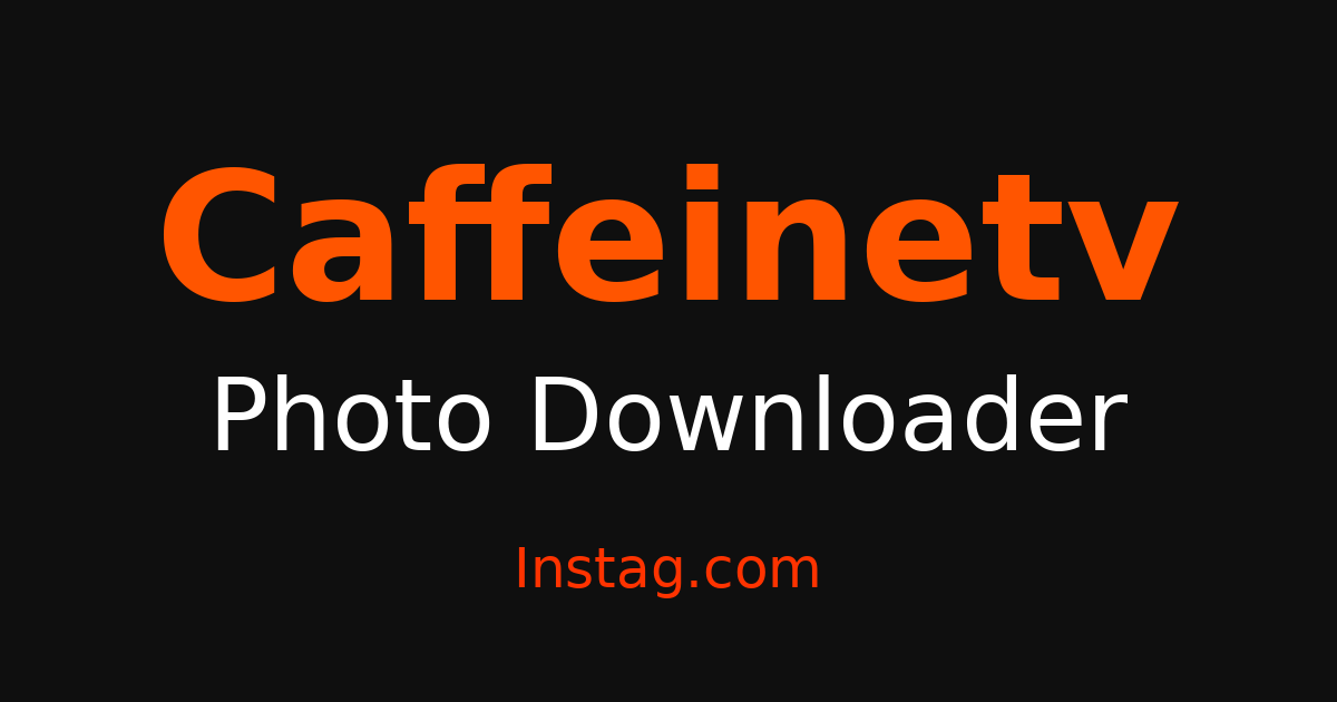 Caffeinetv Photo Saver - Download HD Photos Free – Instag