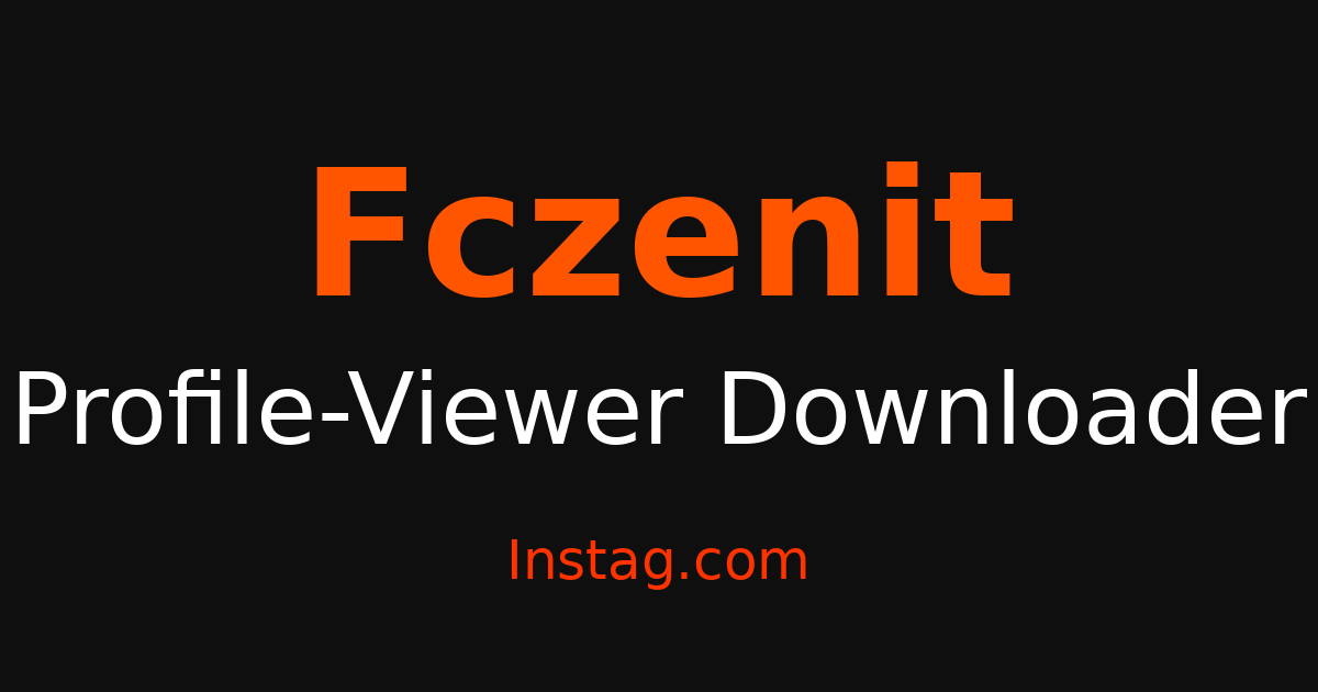 Fczenit Profile Viewer - View Profiles Anonymously – Instag