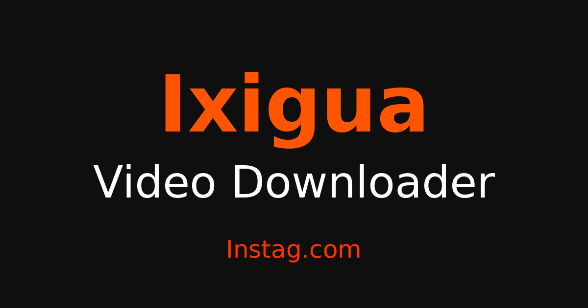 Ixigua Video Saver - Download Videos Online Free – Instag