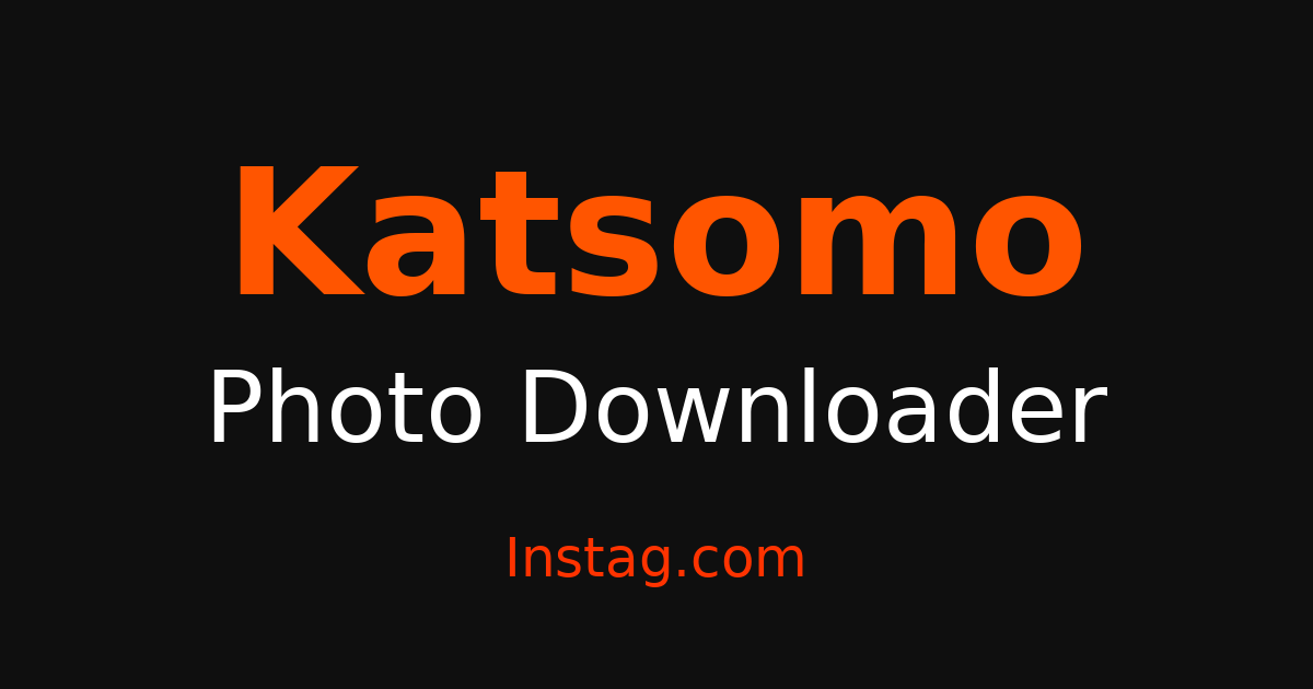 Katsomo Photo Saver - Download HD Photos Free – Instag