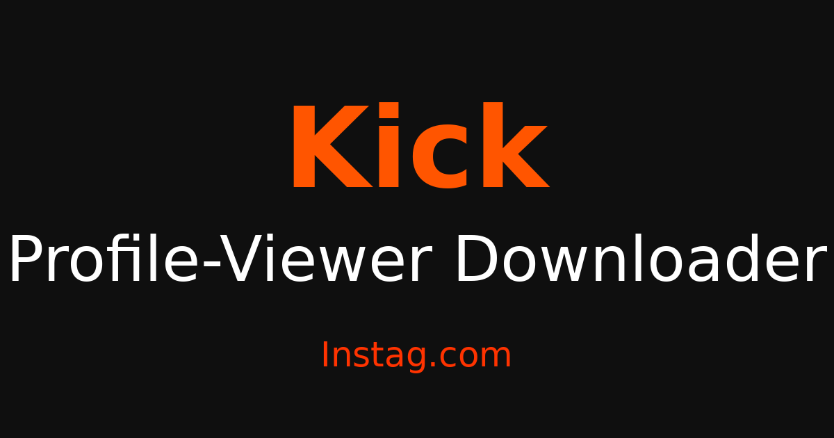 Kick Profile Viewer - View Profiles Anonymously – Instag
