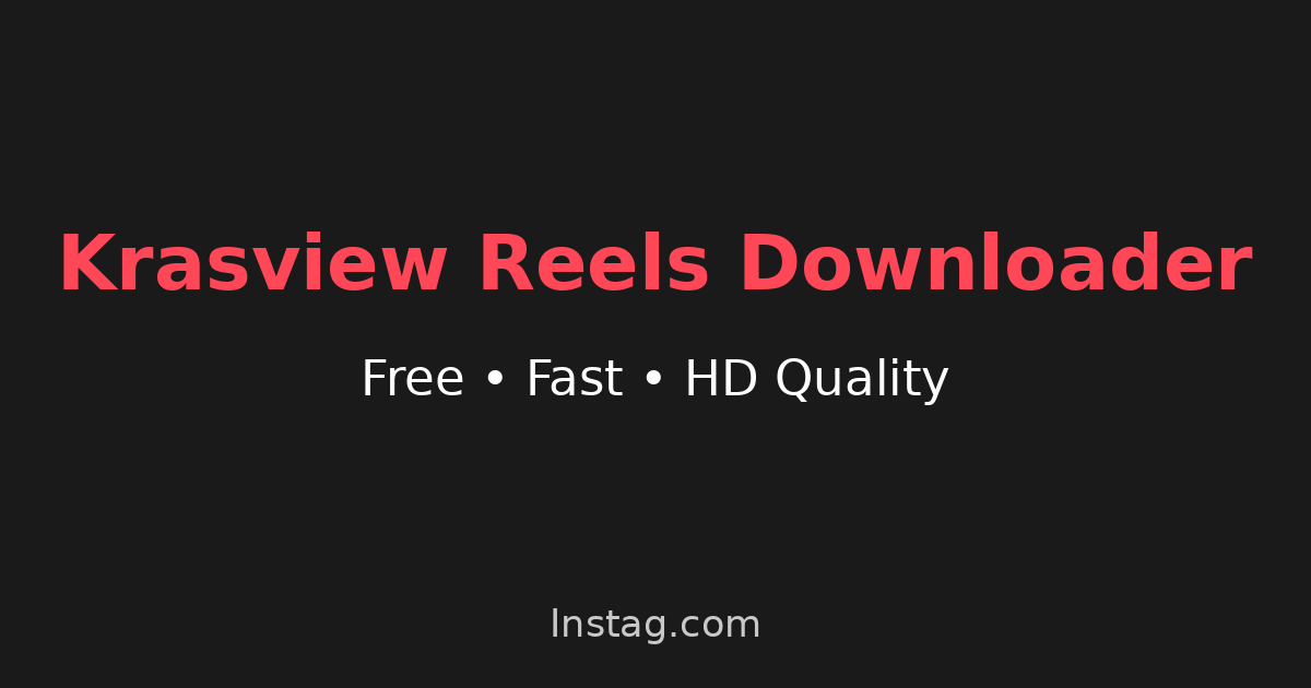 Krasview Reels Downloader - Save Reels Online Free – Instag