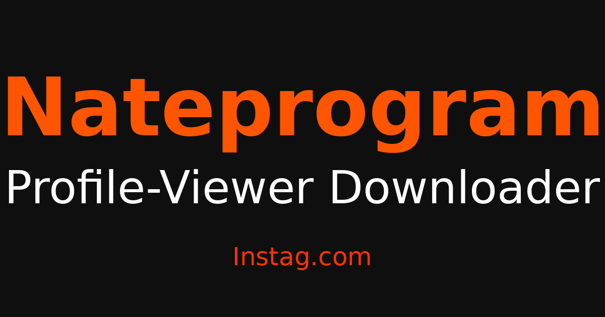 Nateprogram Profile Viewer - View Profiles Anonymously – Instag