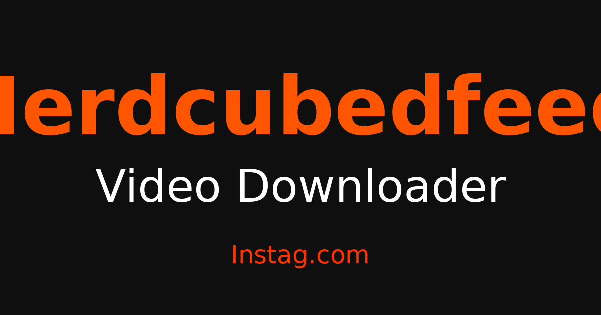 Nerdcubedfeed Video Saver - Download Videos Online Free – Instag