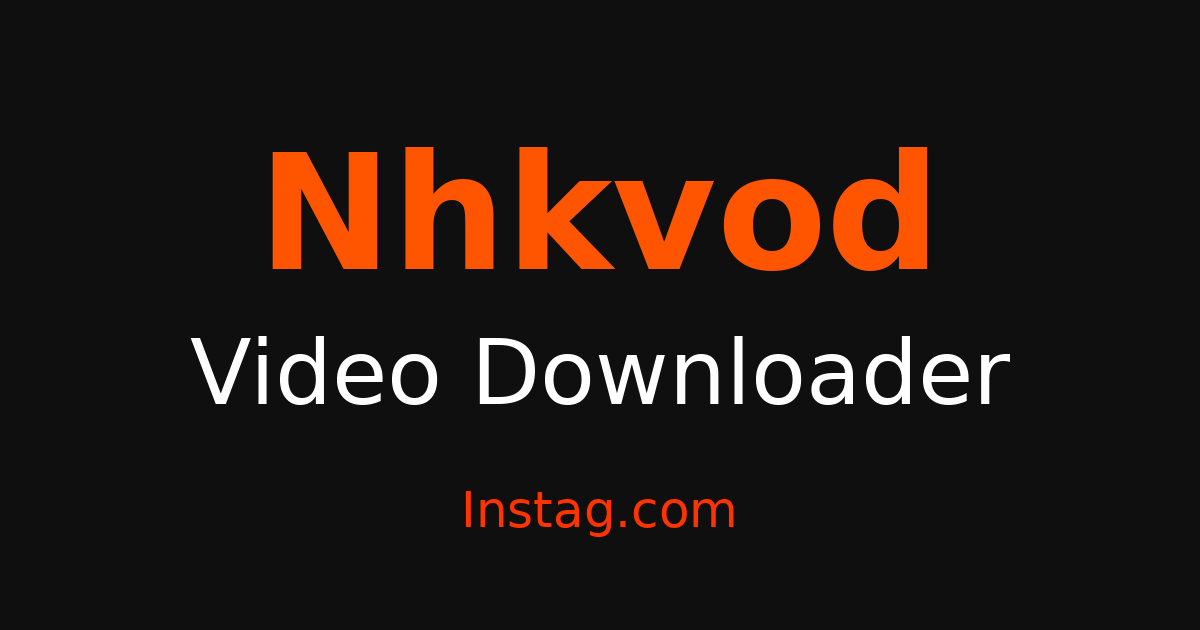 Nhkvod Video Saver - Download Videos Online Free – Instag