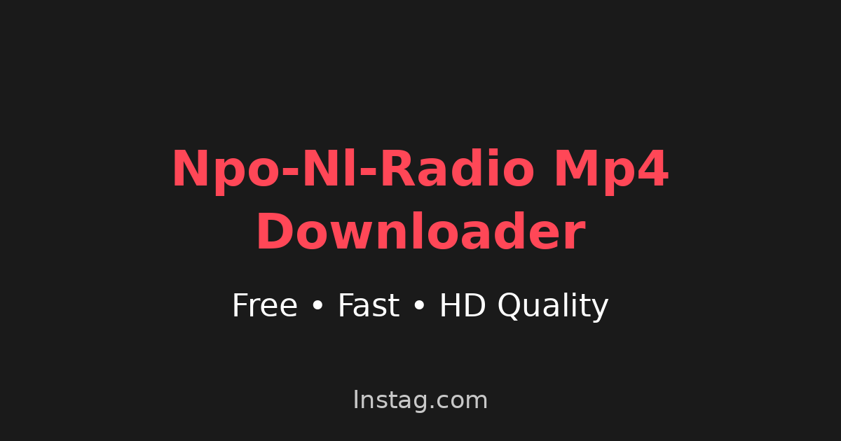 Npo Nl Radio MP4 Saver - Κατεβάστε βίντεο MP4 online δωρεάν – Instag
