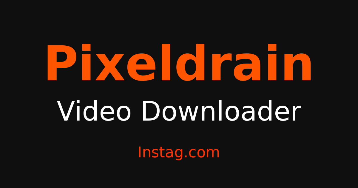 Pixeldrain Video Saver - Download Videos Online Free – Instag