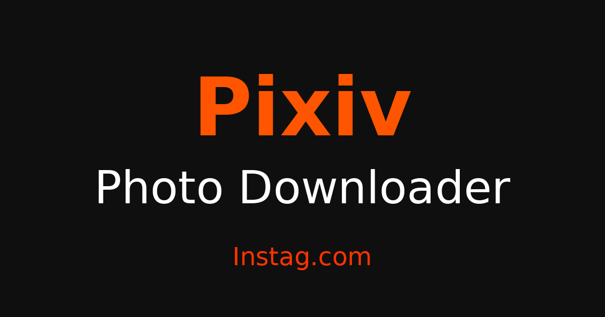 Pixiv Photo Saver - Download HD Photos Free – Instag