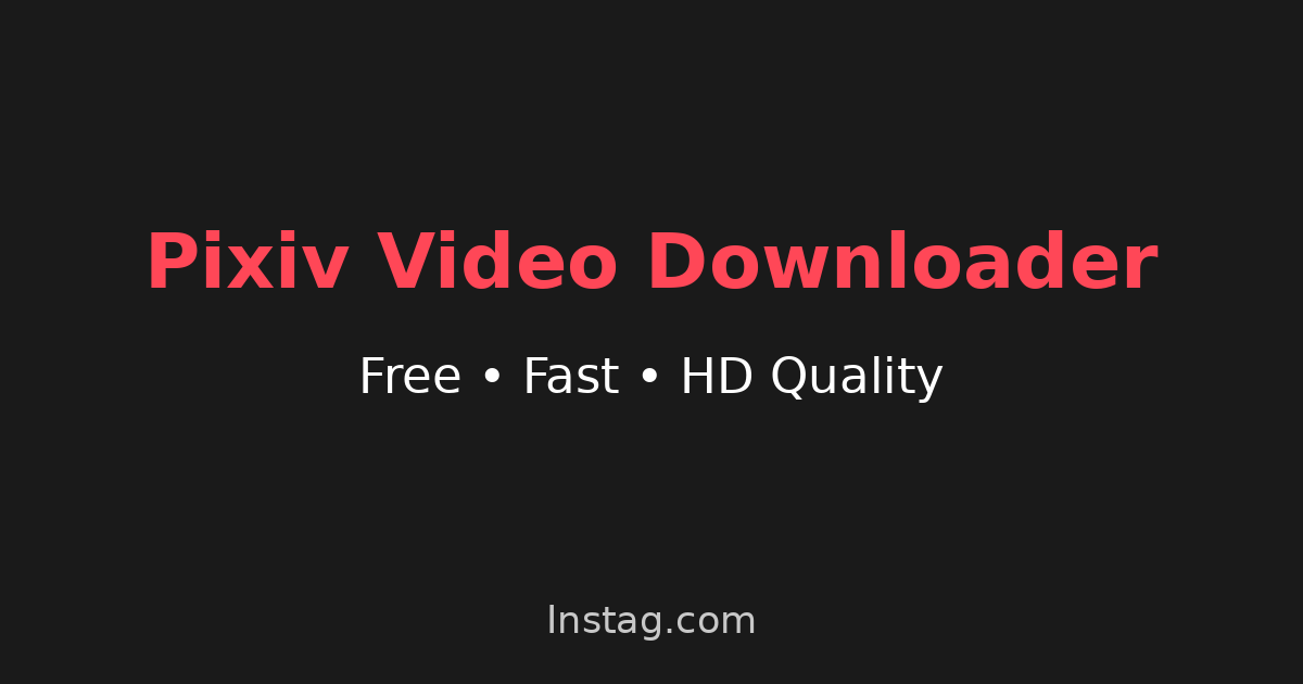 Pixiv Video Saver - Download Videos Online Free – Instag