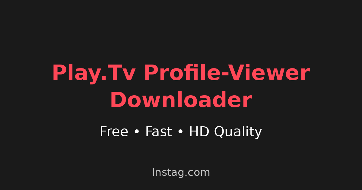 Play.Tv Profile Viewer - View Profiles Anonymously – Instag