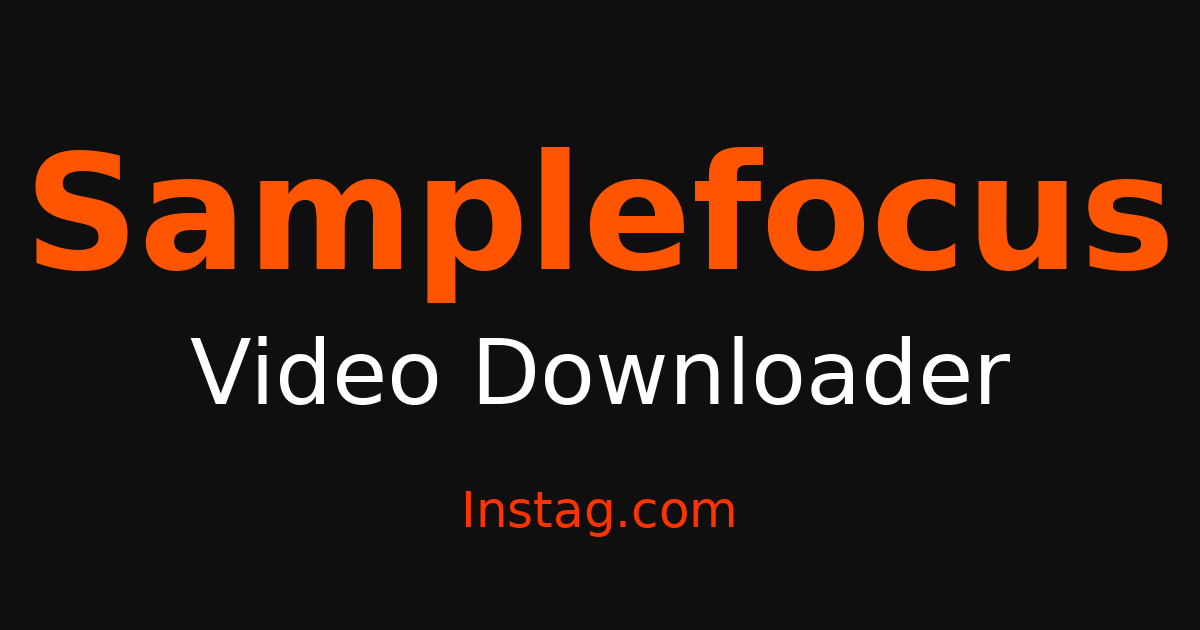 Samplefocus Video Saver - Download Videos Online Free – Instag