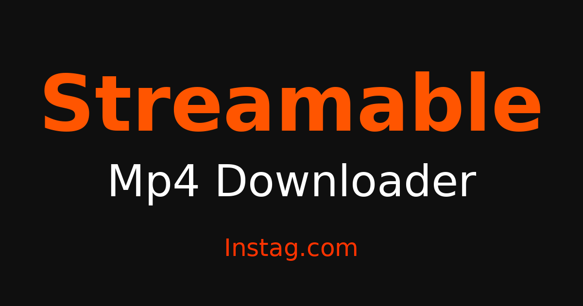 Streamable MP4 Saver - Download MP4 Videos Online Free – Instag