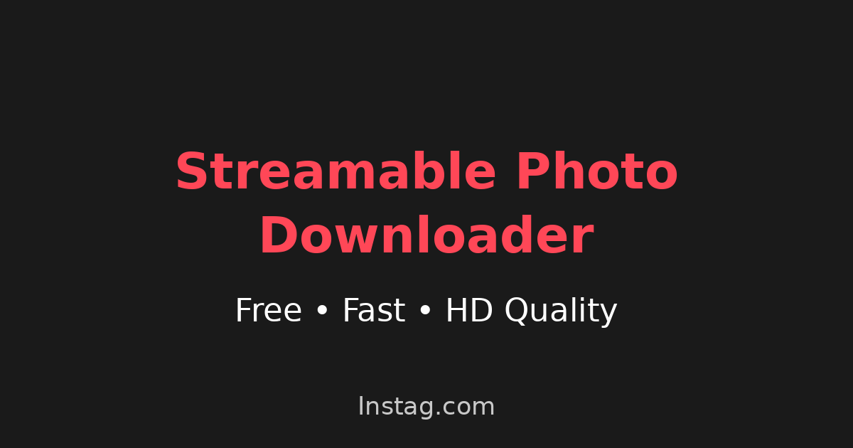 Streamable Photo Saver - Download HD Photos Free – Instag