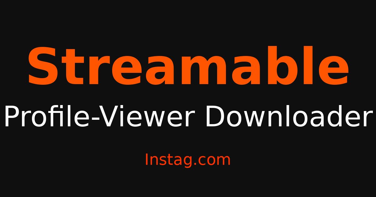 Streamable Profile Viewer - View Profiles Anonymously – Instag