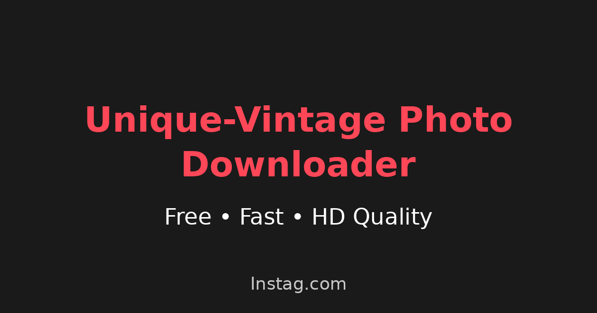 Unique Vintage Photo Saver - Download HD Photos Free – Instag