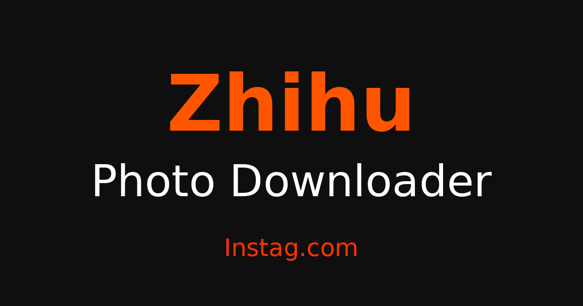 Zhihu Photo Saver - Download HD Photos Free – Instag