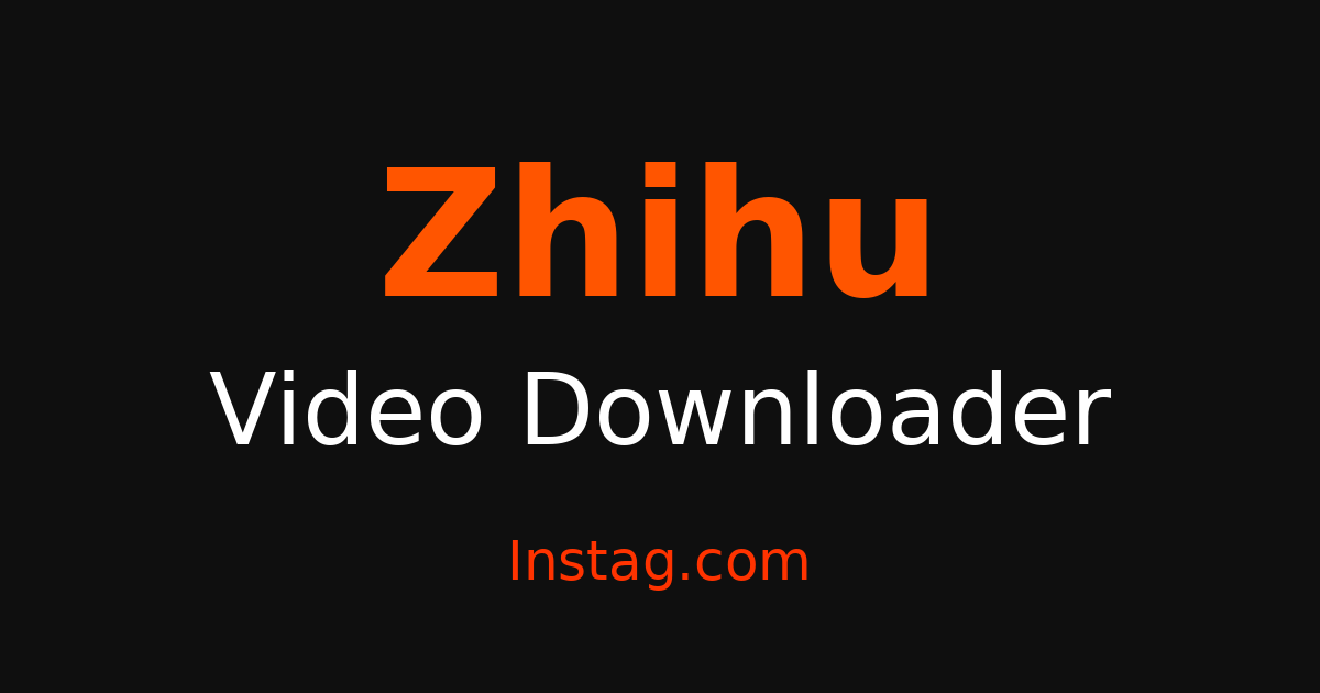 Zhihu Video Saver - Download Videos Online Free – Instag